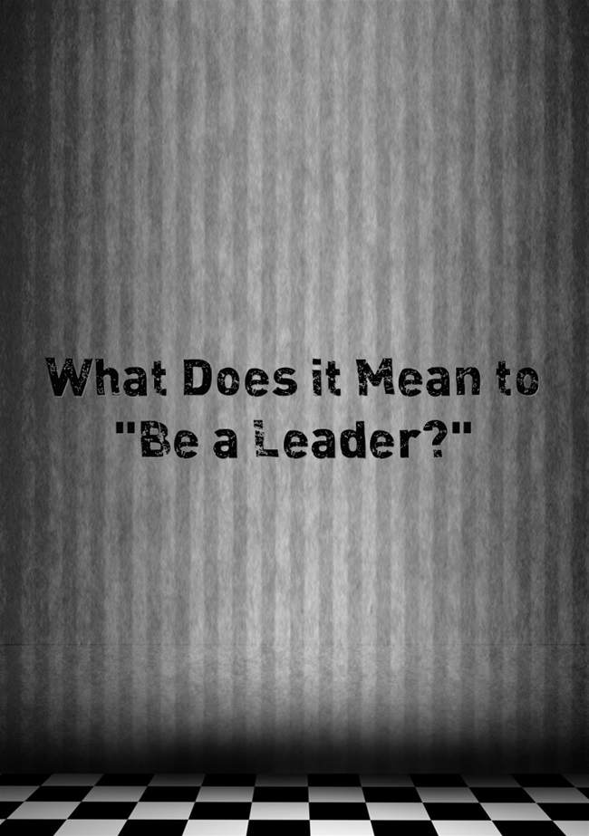 What Does it Mean to “Be a Leader?” – Leading in Context