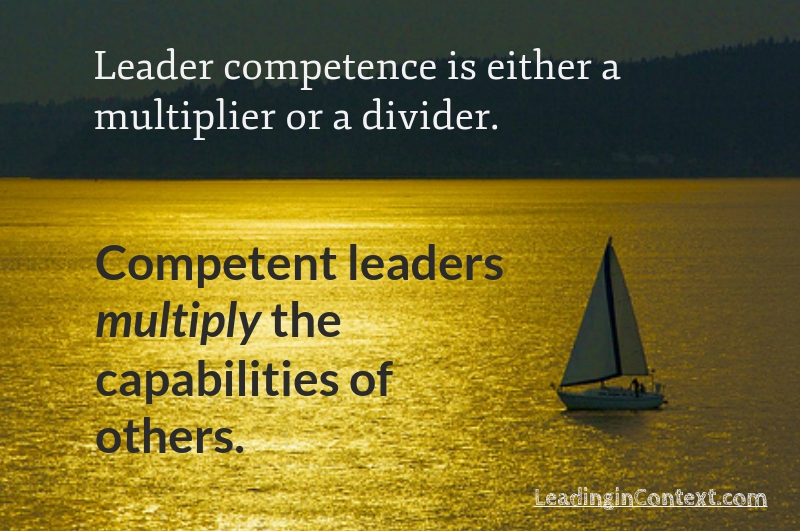 Leader Competence: Will it Be A Multiplier or a Divider? – Leading in ...